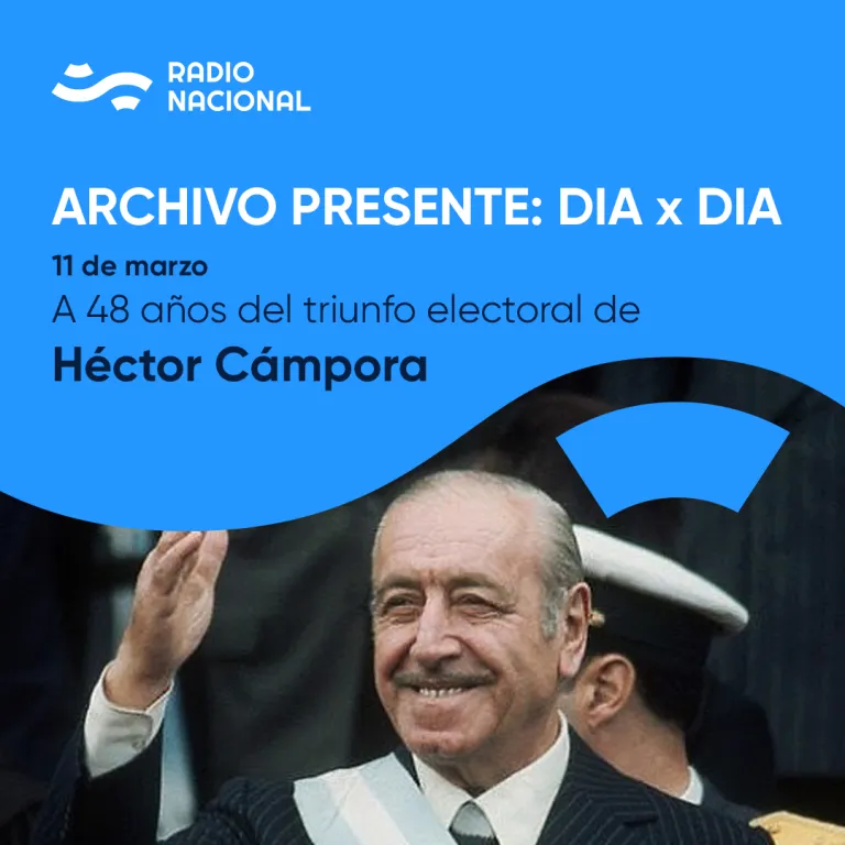 A 48 años del triunfo electoral de Héctor Cámpora – Radio Nacional
